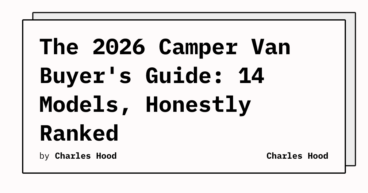 The 2026 Camper Van Buyer's Guide: 14 Models, Honestly Ranked | Charles ...